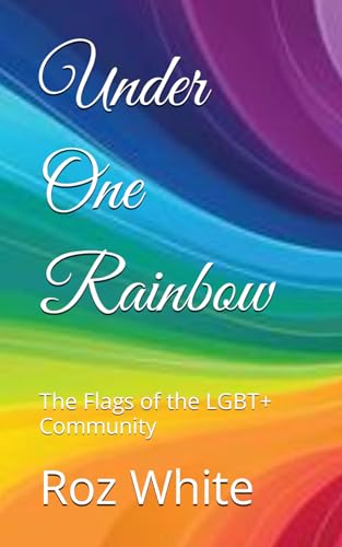 Under One Rainbow: The Flags of the LGBT+ Community By Roz White ...