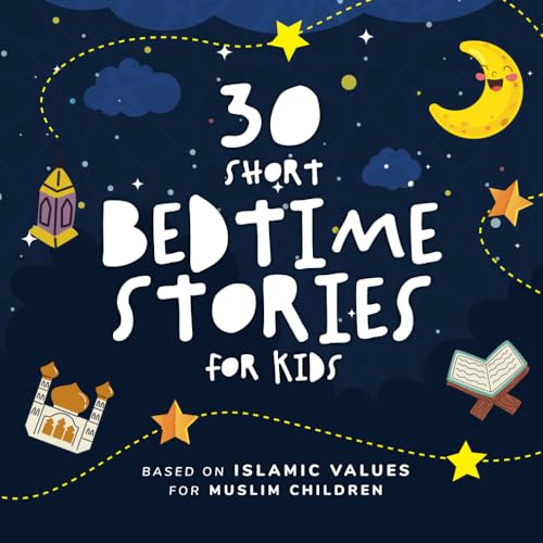30 Short Bedtime Stories for Kids: Based on Islamic Values for Muslim ...