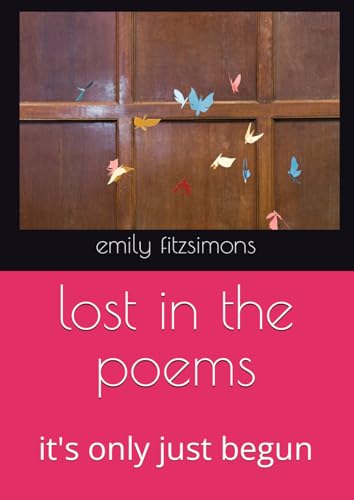 lost in the poems: it's only just begun By Emily Fitzsimons | World of ...
