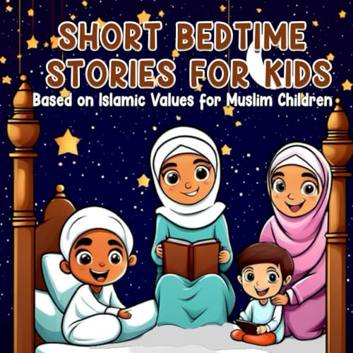 Bedtime Stories From the Quran: Based on Islamic Values for Muslim kids ...