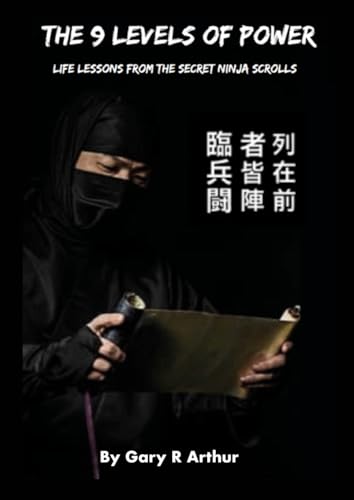 The 9 Levels of Power: Life Lessons from the Secret Ninja Scrolls By ...