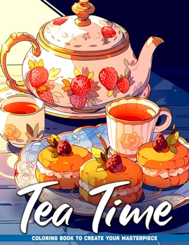 Tea Time Coloring Book: Relaxing Break Time Coloring Pages For Adults ...