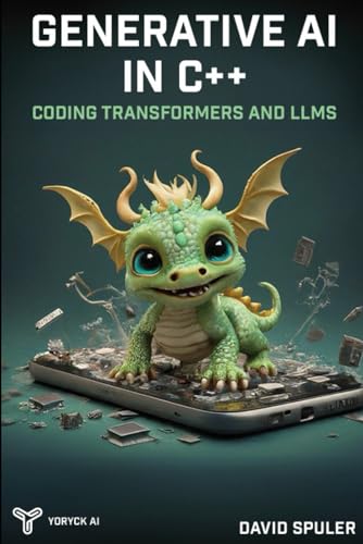 Generative AI in C++: Coding Transformers and LLMs (Generative AI LLM ...