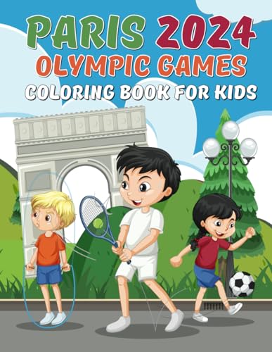 Paris 2024 Olympic Games Coloring Book for Kids: Learn, Color, and ...