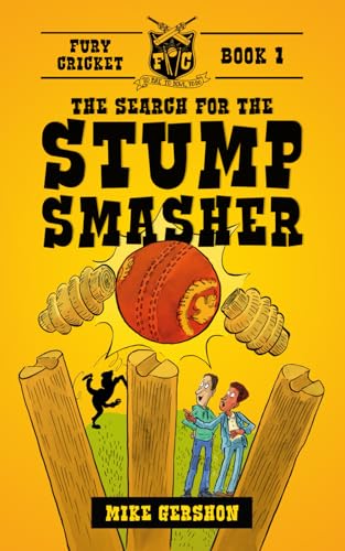 The Search for The Stump Smasher: Fury Cricket Book 1 - The First Bat ...