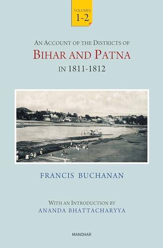 An Account of the Districts of Bihar and Patna in 1811-1812 By Francis ...